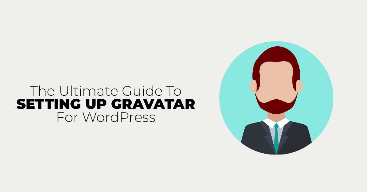 The Ultimate Guide To Setting Up Gravatar For WordPress