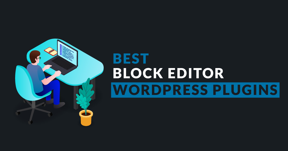 10+ Best WordPress Block Editor Plugins For Bloggers (2025)